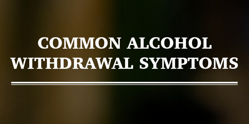 Alcohol Withdrawal Symptoms | Red Oak Recovery